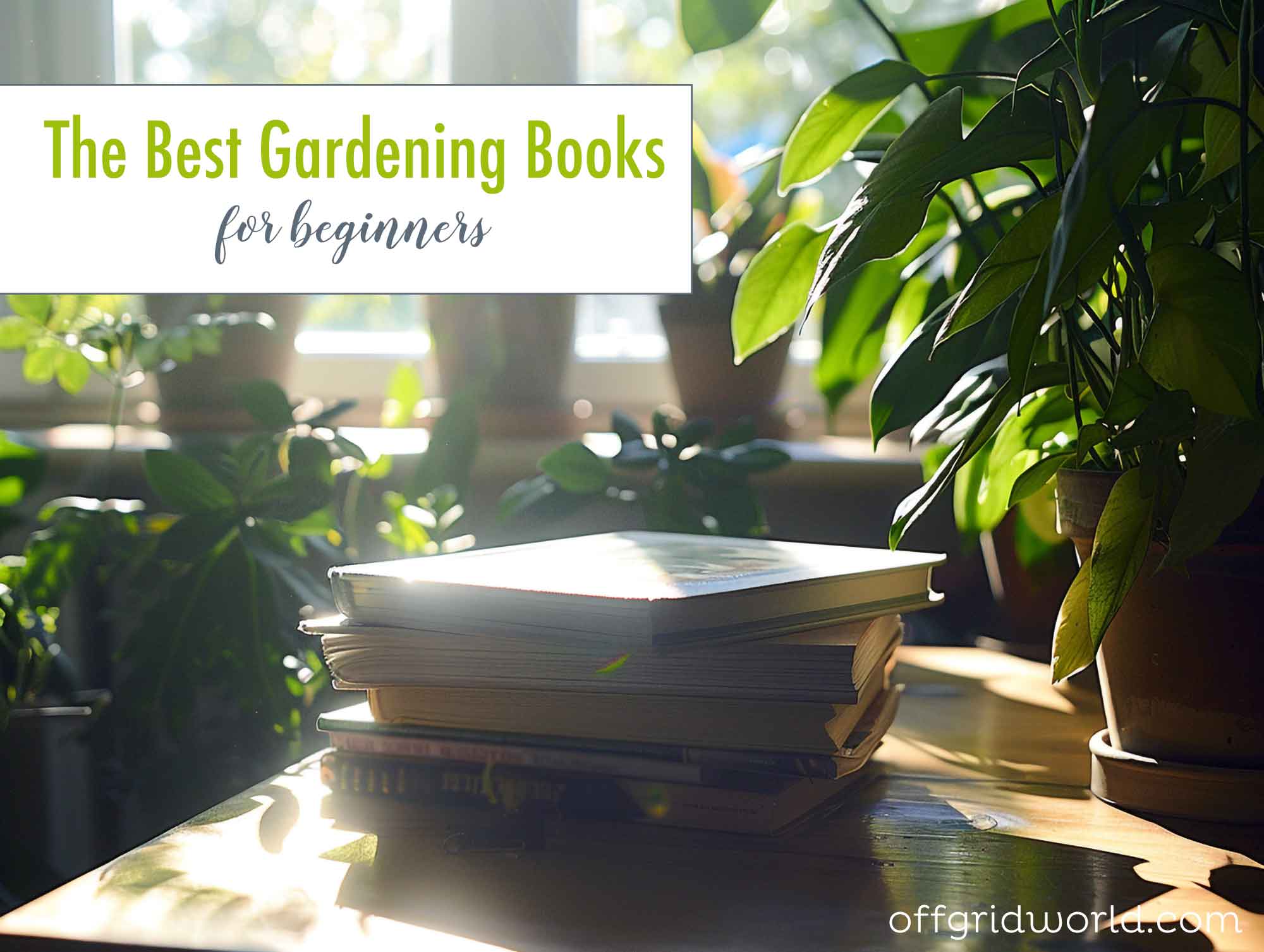 The Best Gardening Books for Beginners - Off Grid World